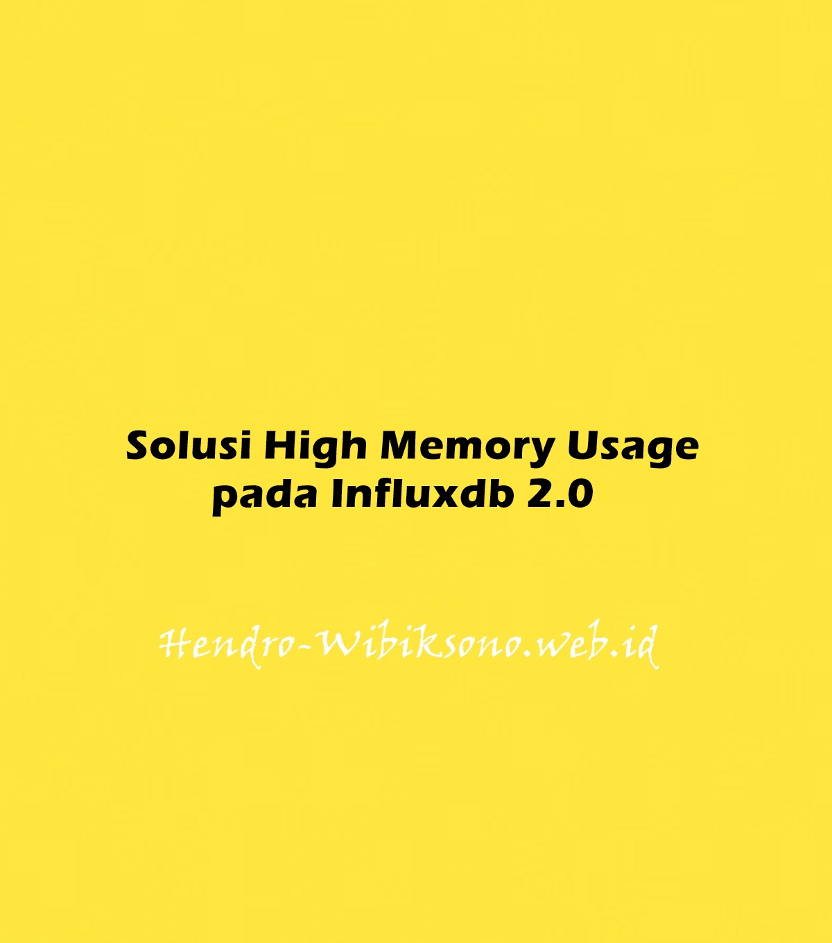 Solusi High Memory Usage Pada Influxdb 