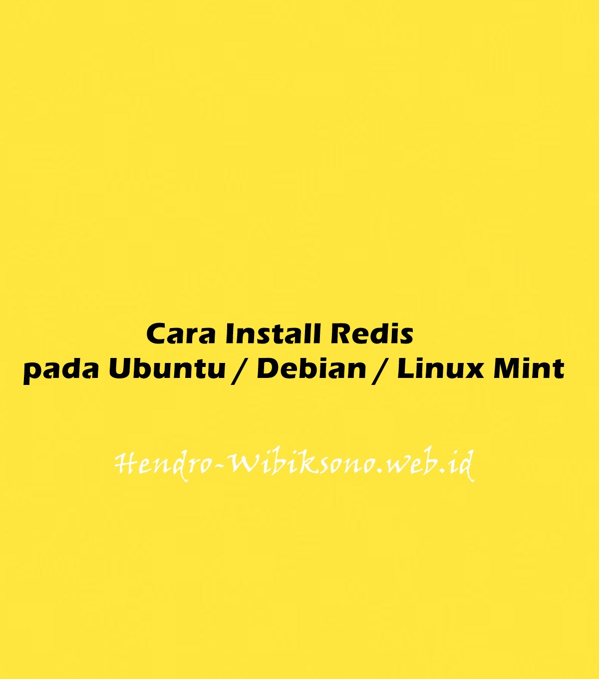 Cara Install Redis Pada Ubuntu 20.04 / Debian 11 / Linux Mint