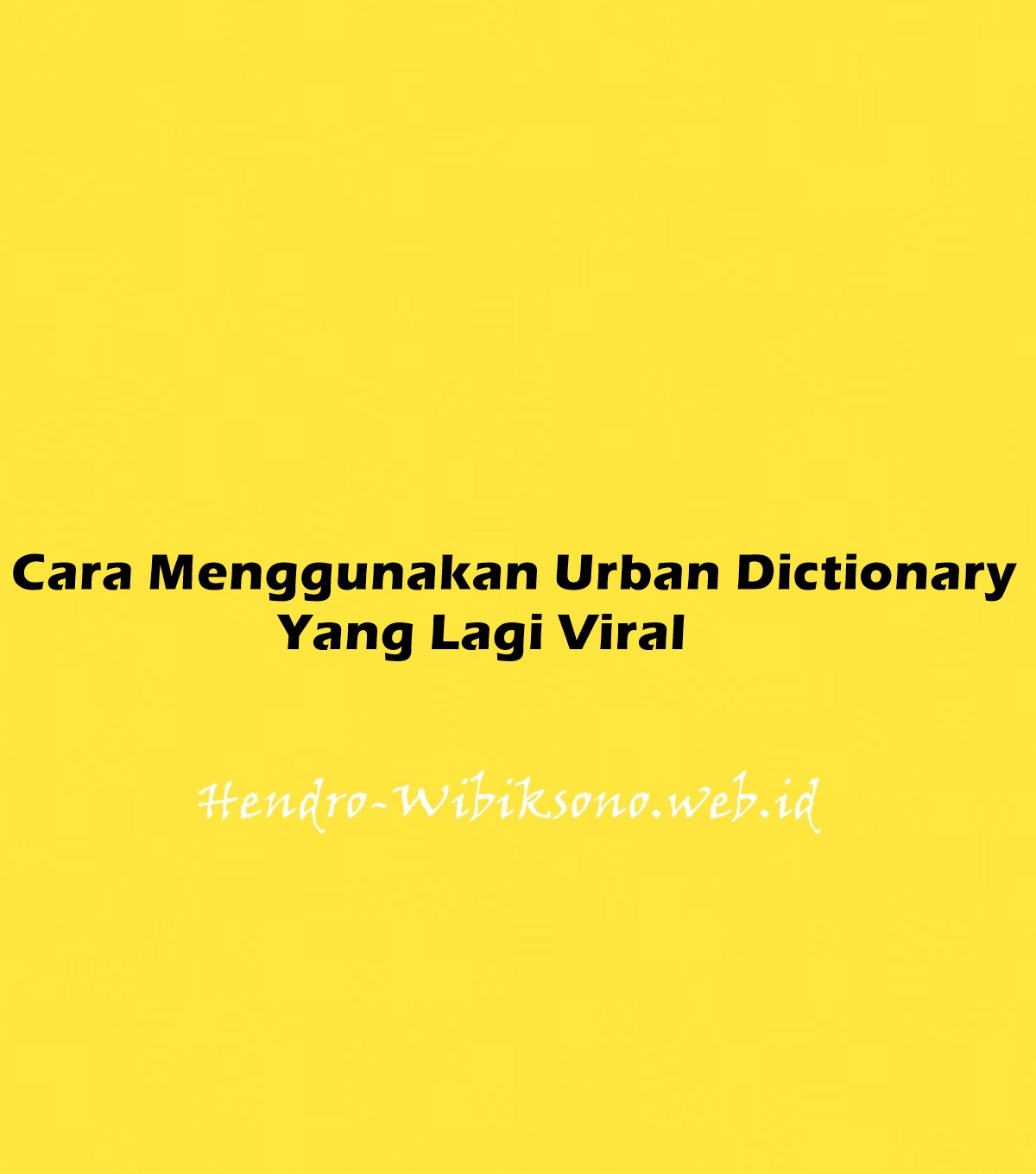 Cara Menggunakan Urban Dictionary Yang Lagi Viral