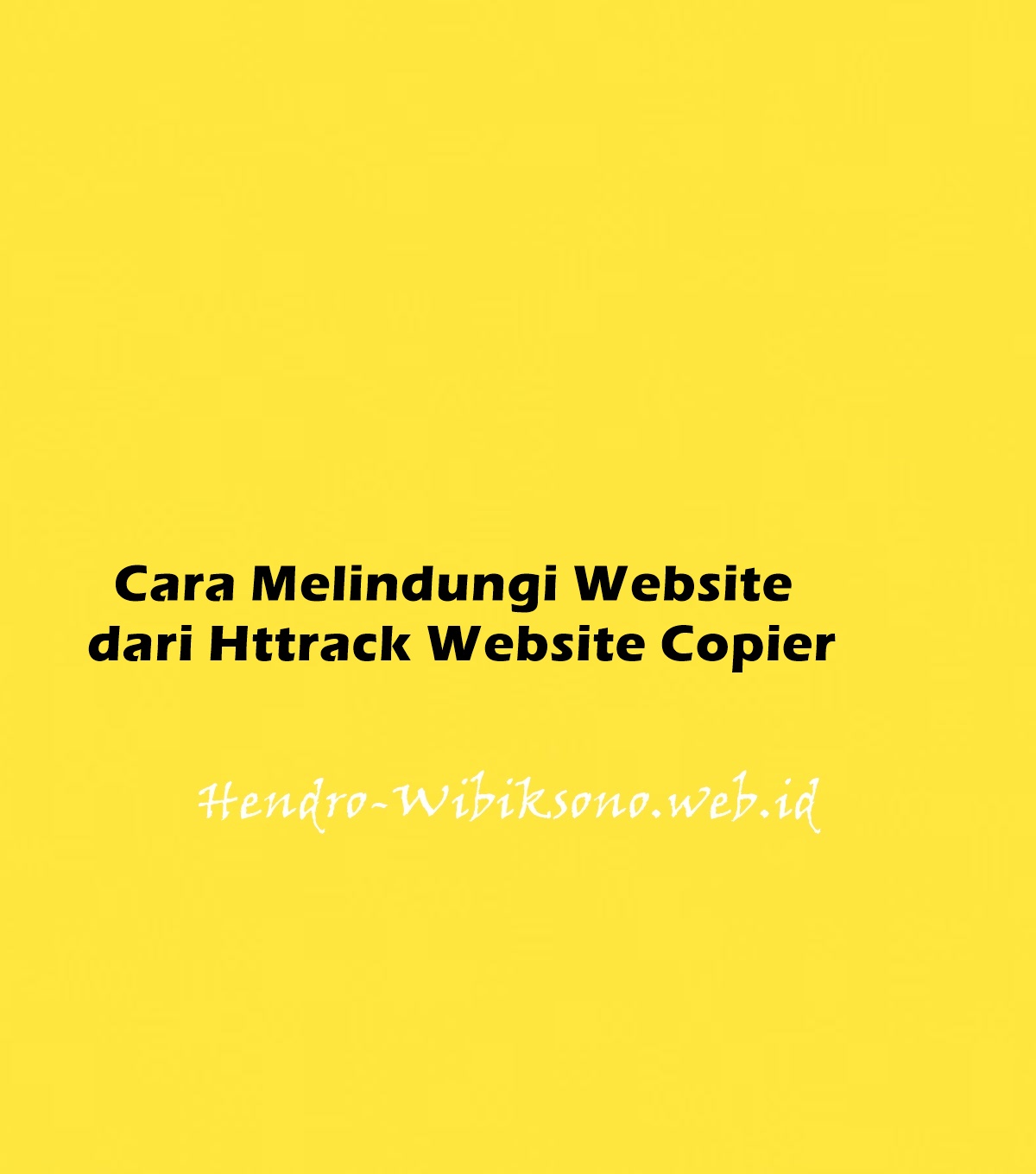 Cara Melindungi Website Dari Httrack Website Copier