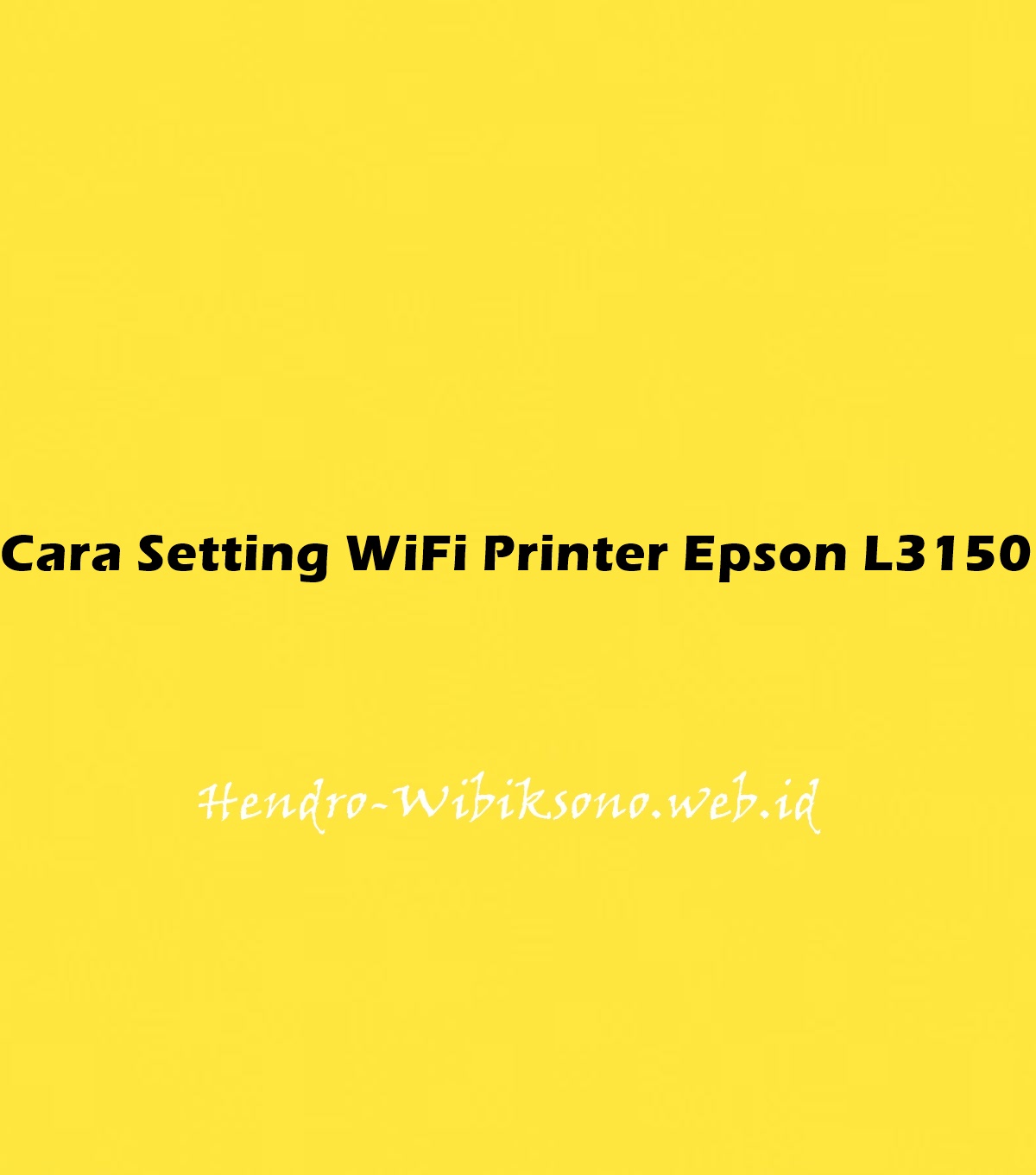Cara Setting WiFi Printer Epson L3150