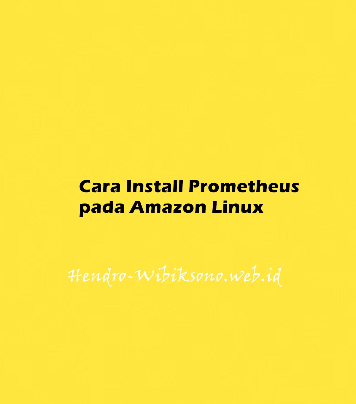 Cara Install Prometheus Pada Amazon Linux cara-install-prometheus-pada-amazon-linux