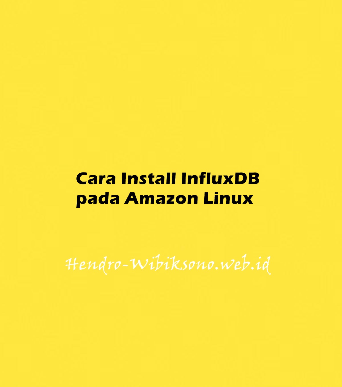 Cara Install InfluxDB Pada Amazon Linux