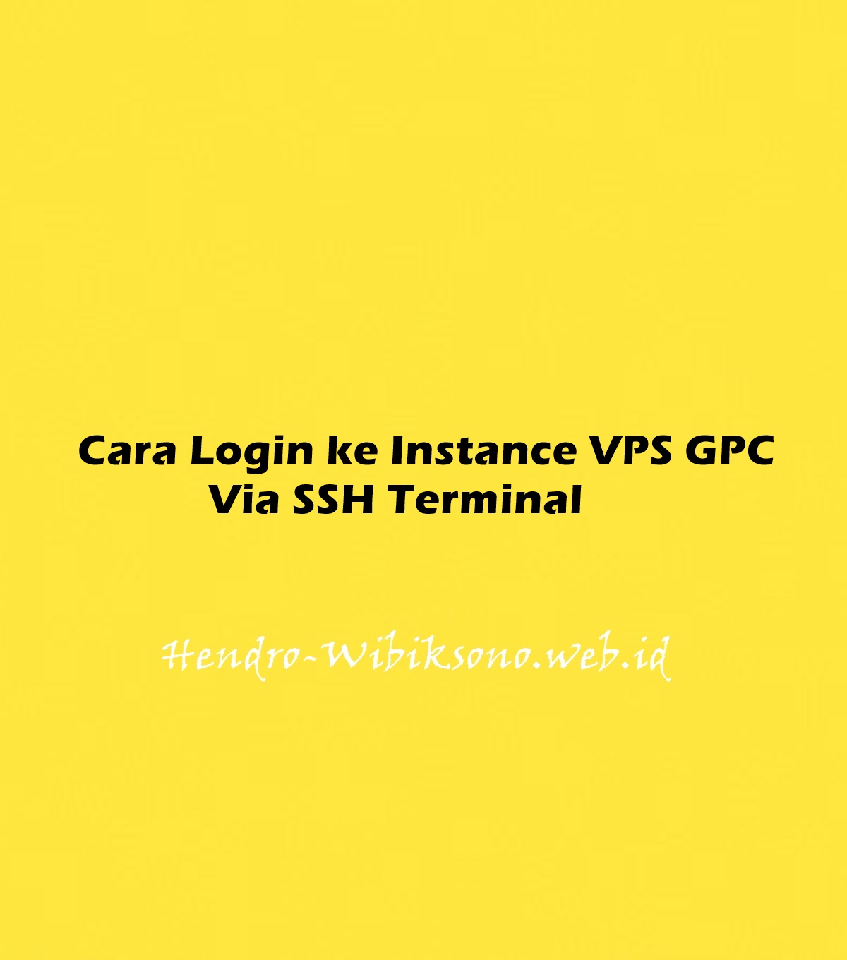 Cara Login Ke Instance VPS GCP Via SSH Terminal
