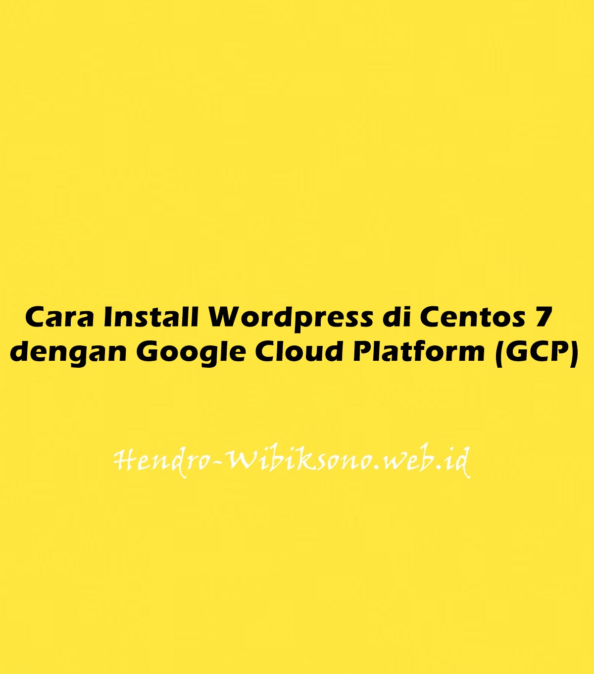 Cara Install Wordpress Di Centos 7 Dengan Google Cloud Platform (GCP)