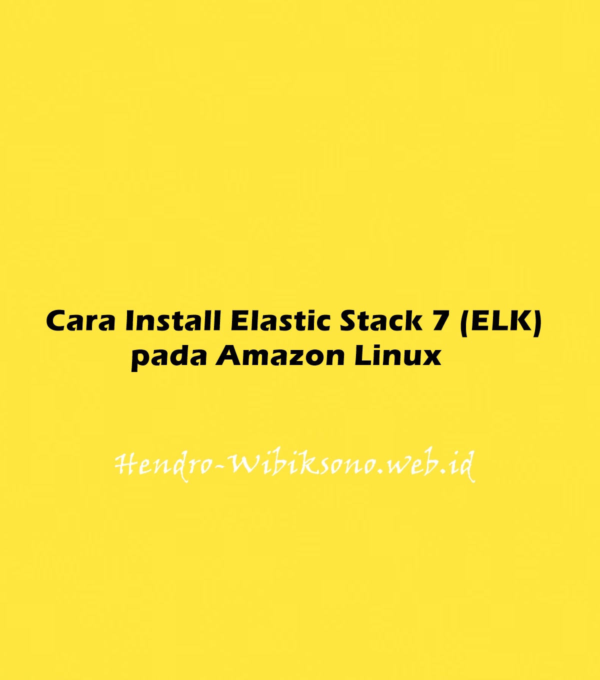 Cara Install Elastic Stack 7 (ELK) Pada Amazon Linux