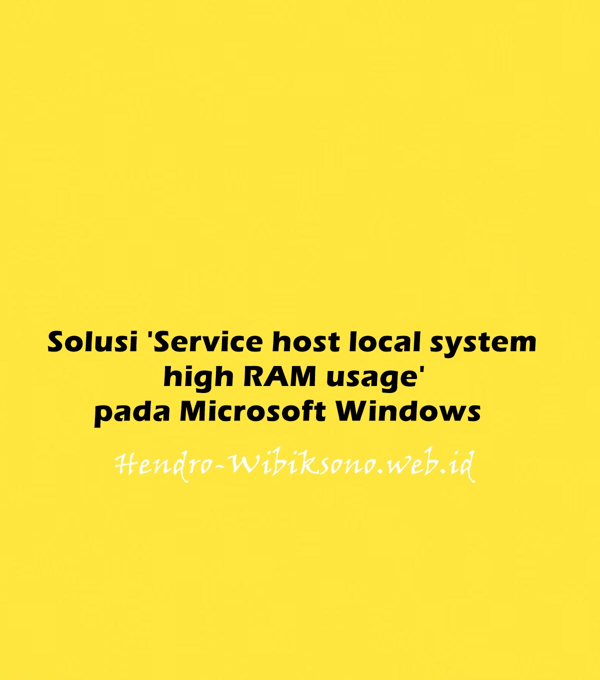 Solusi 'Service Host Local System High RAM Usage' Pada Microsoft ...