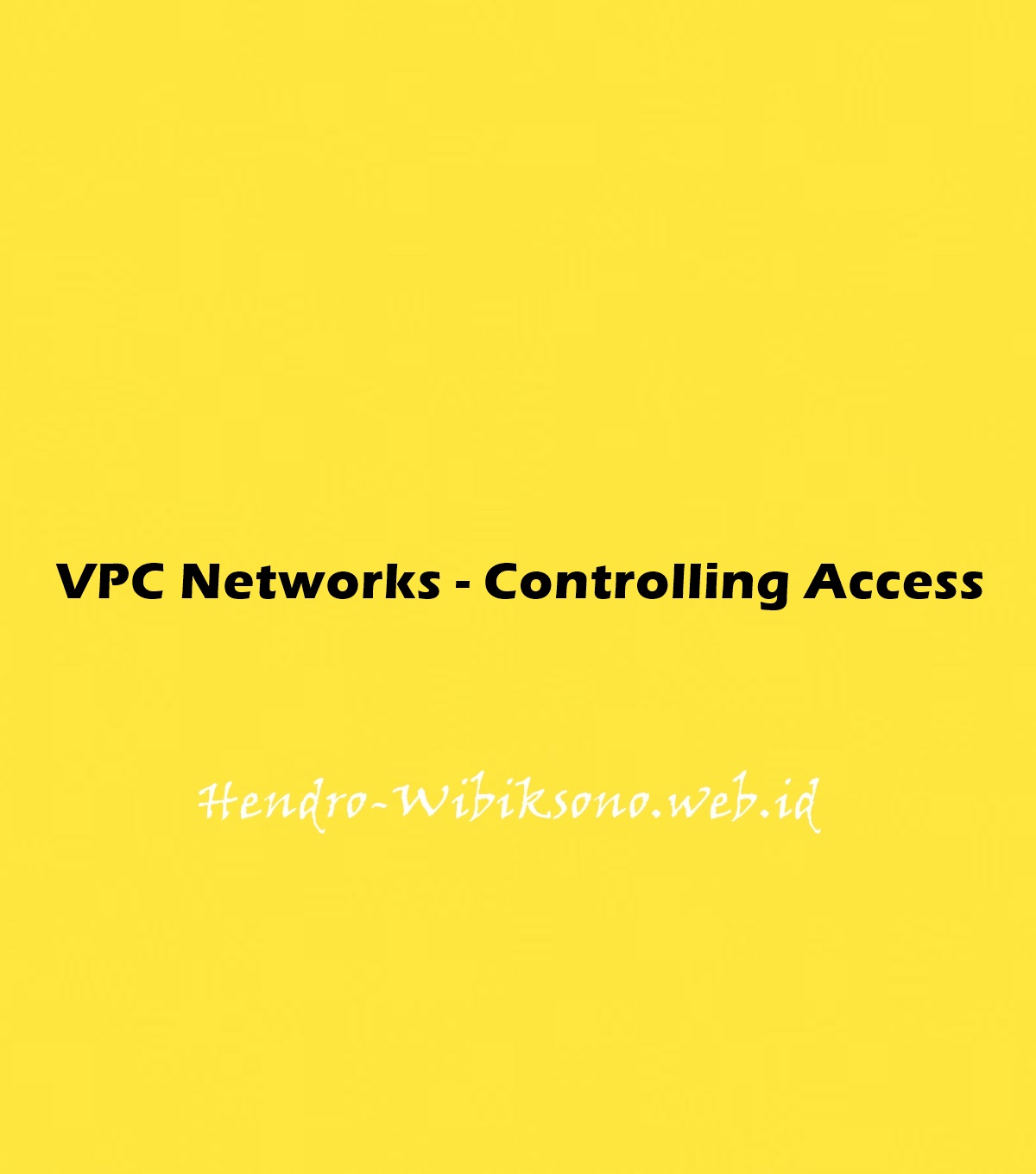 VPC Networks - Controlling Access