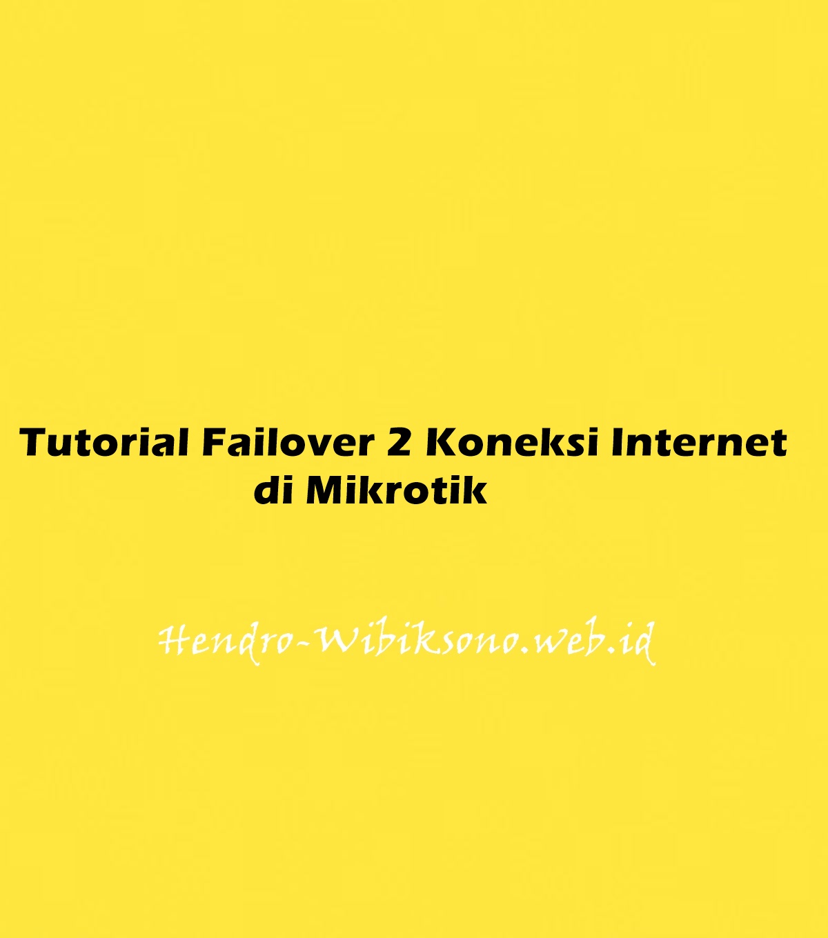 Tutorial Failover 2 Koneksi Internet Di Mikrotik