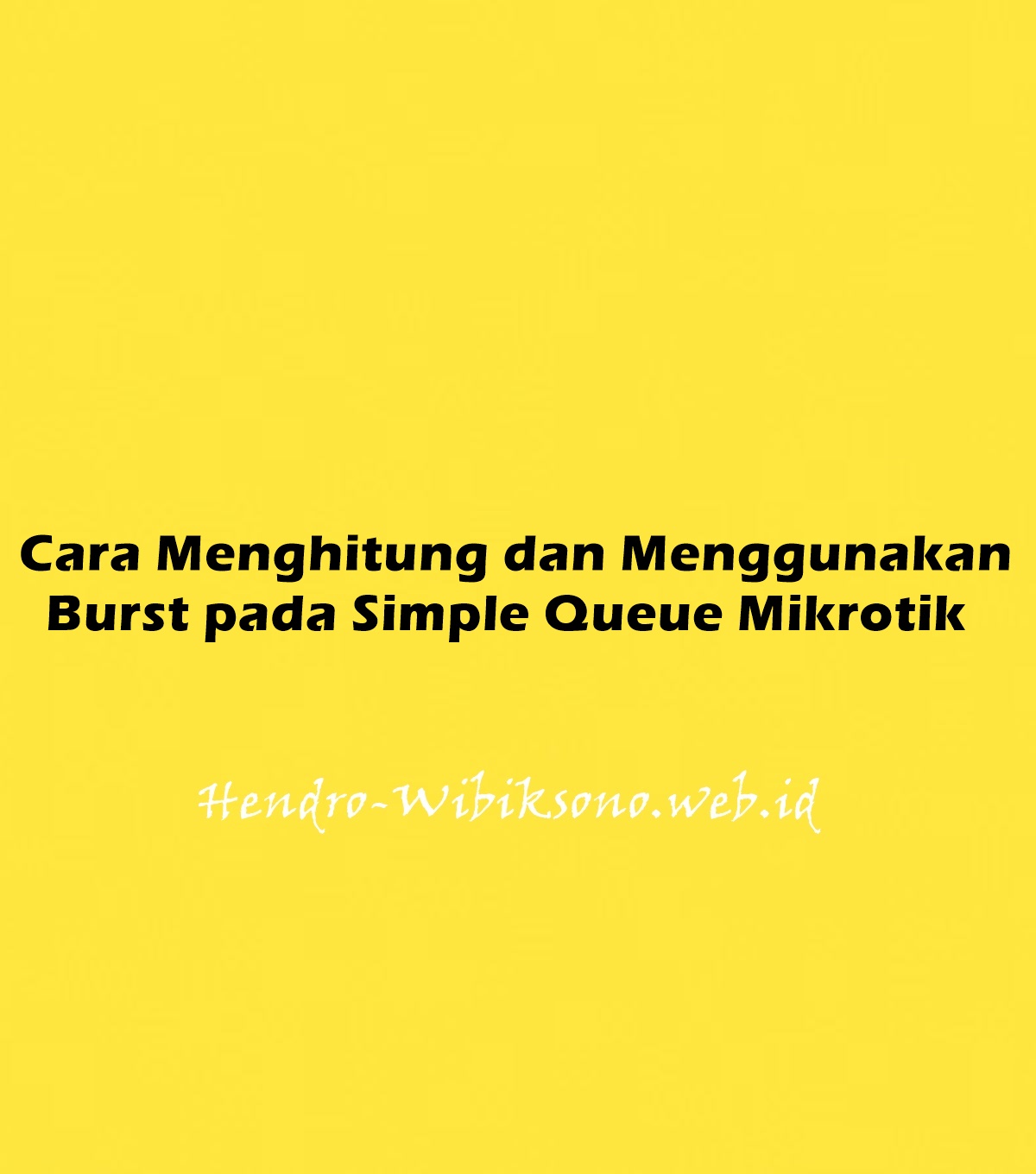 Cara Menghitung Dan Menggunakan Burst Pada Simple Queue Mikrotik