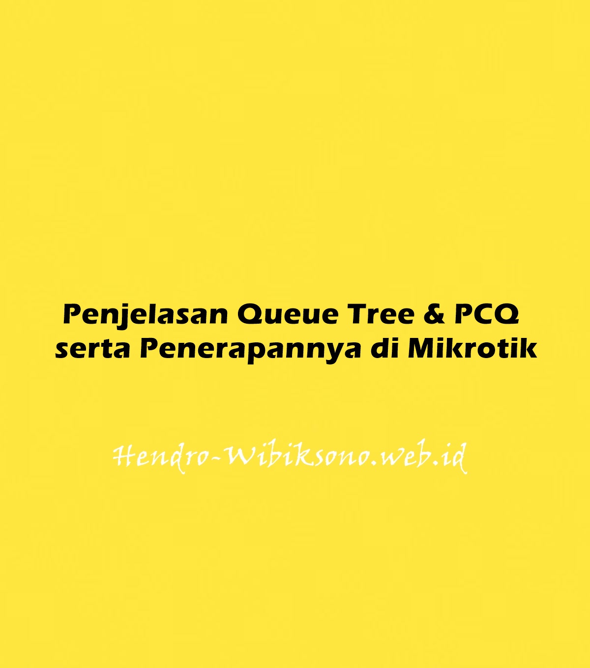 Penjelasan Queue Tree & PCQ Serta Penerapannya Di Mikrotik
