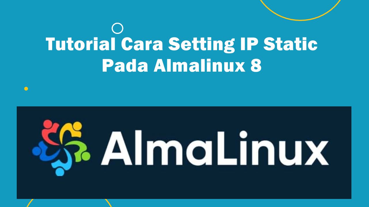 Video Tutorial Cara Setting IP Static Pada Almalinux 8