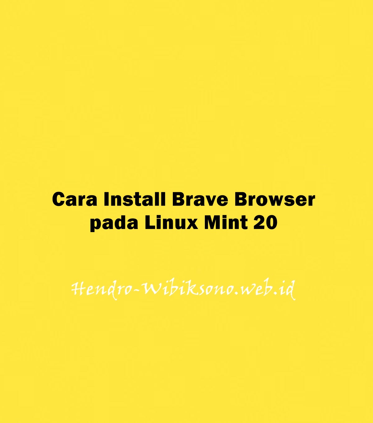 Cara Install Brave Browser Pada Linux Mint 20