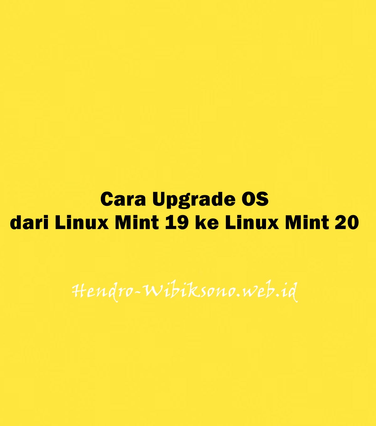 Cara Upgrade OS Dari Linux Mint 19 Ke Linux Mint 20