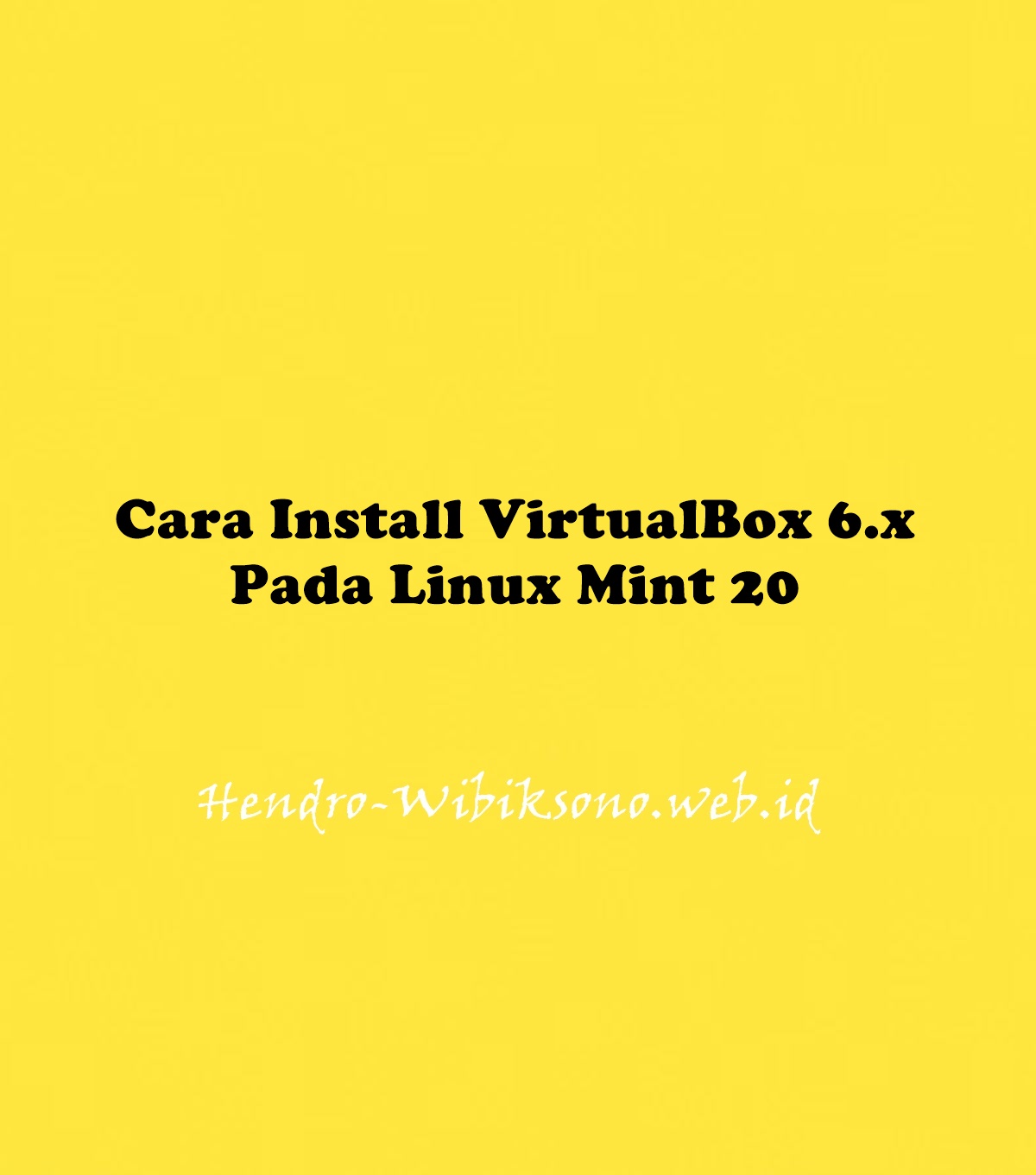 Cara Install VirtualBox 6 x Pada Linux Mint 20 cara-install-virtualbox-6-x-pada-linux-mint-20
