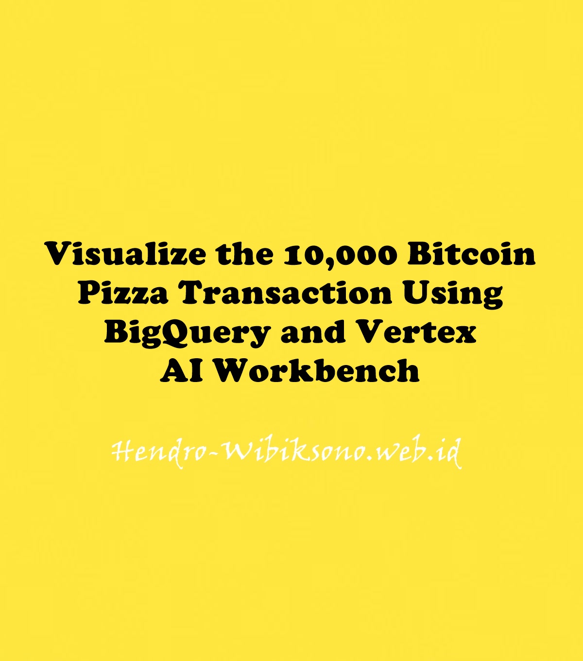 Visualize The 10,000 Bitcoin Pizza Transaction Using BigQuery And ...