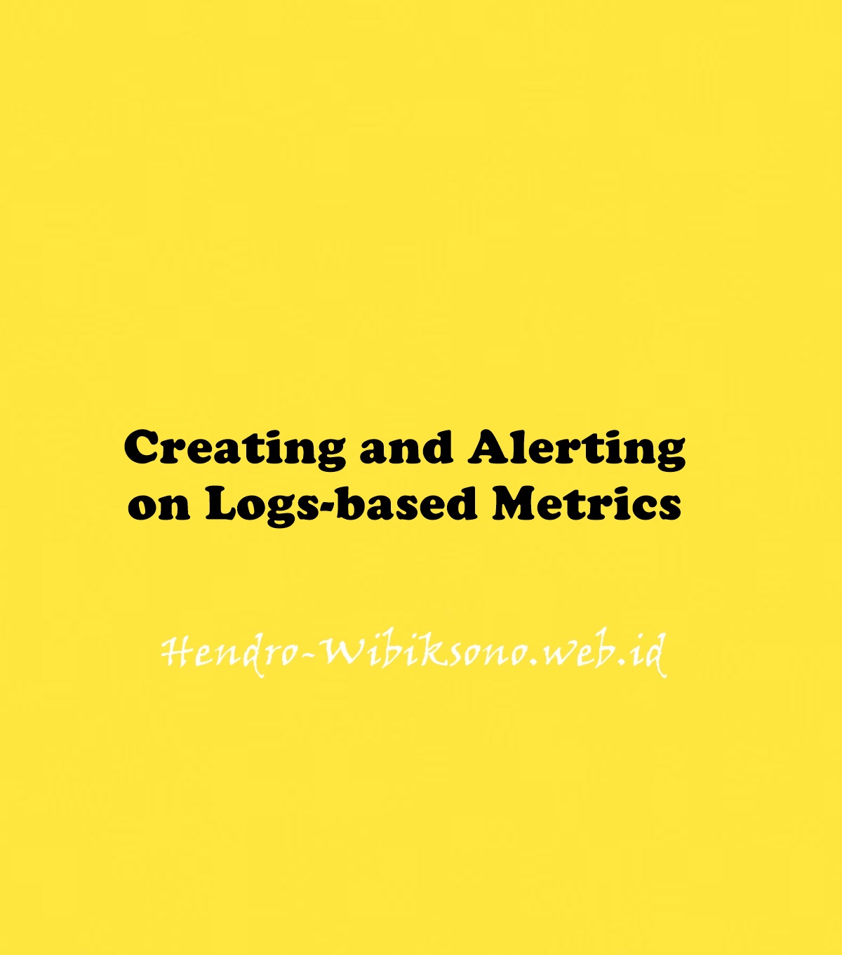 Creating And Alerting On Logs-based Metrics
