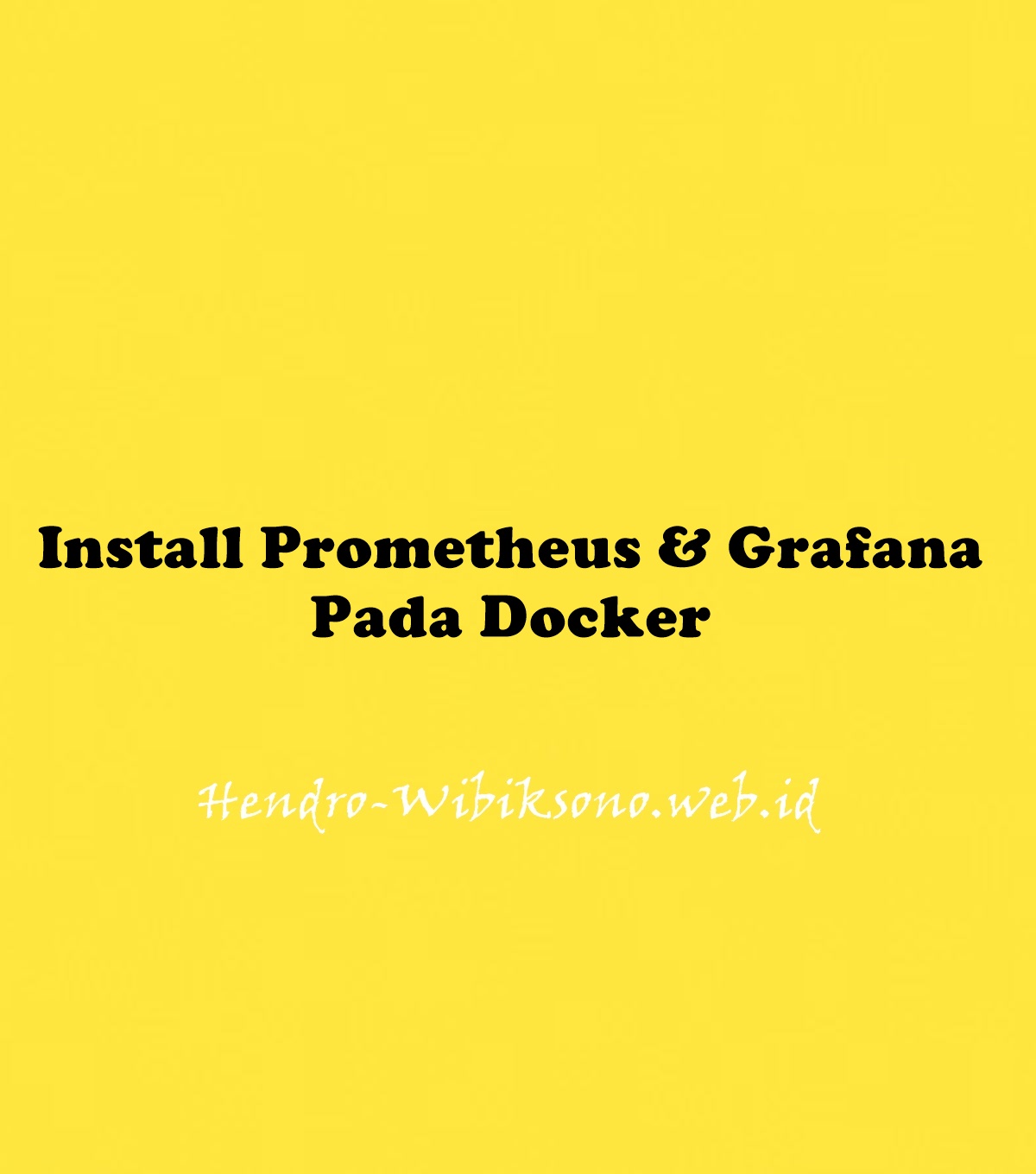 Install Prometheus Dan Grafana Pada Docker
