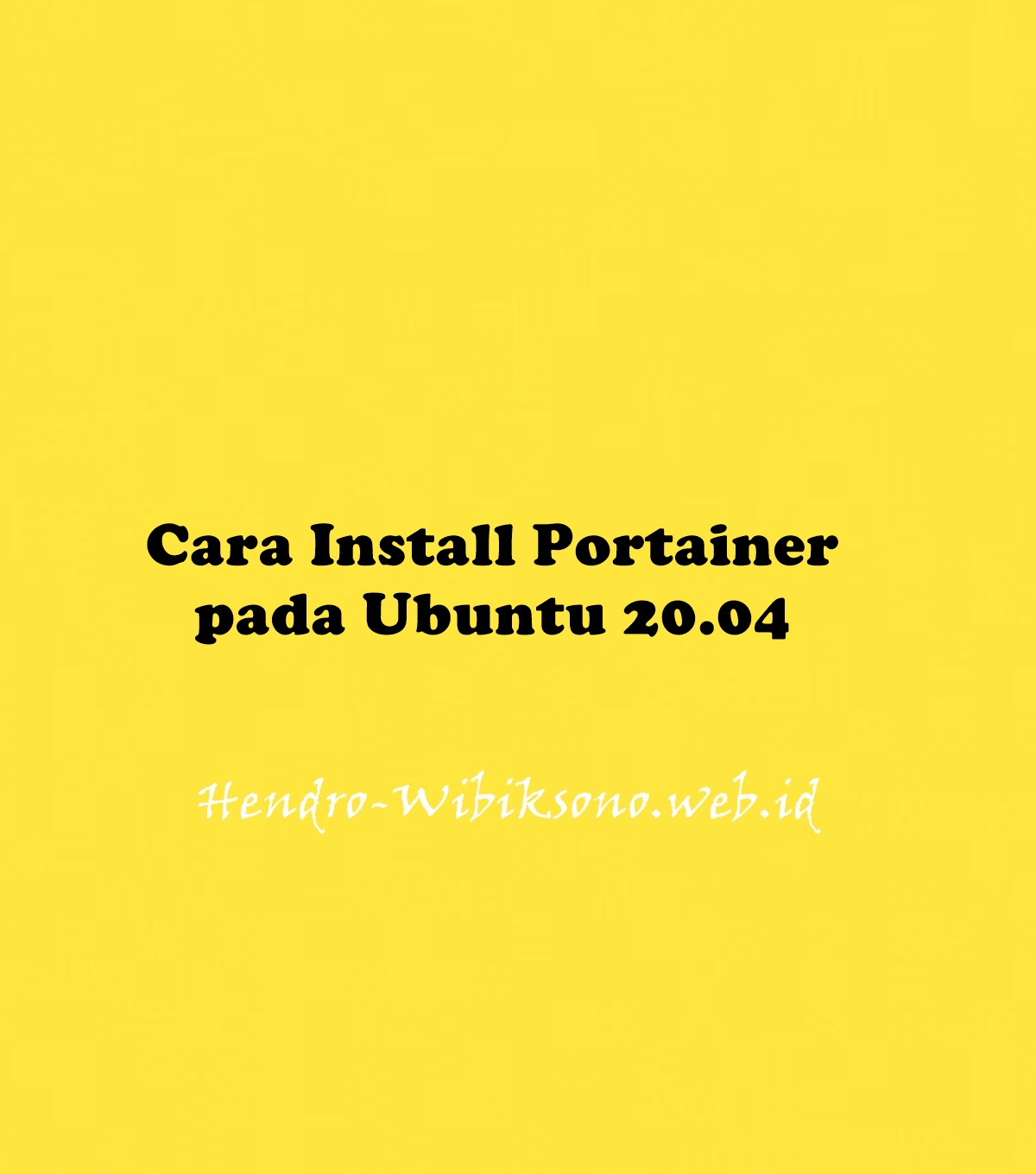 Cara Install Portainer Pada Ubuntu 20.04 Cara Install Portainer Pada Ubuntu 20.04