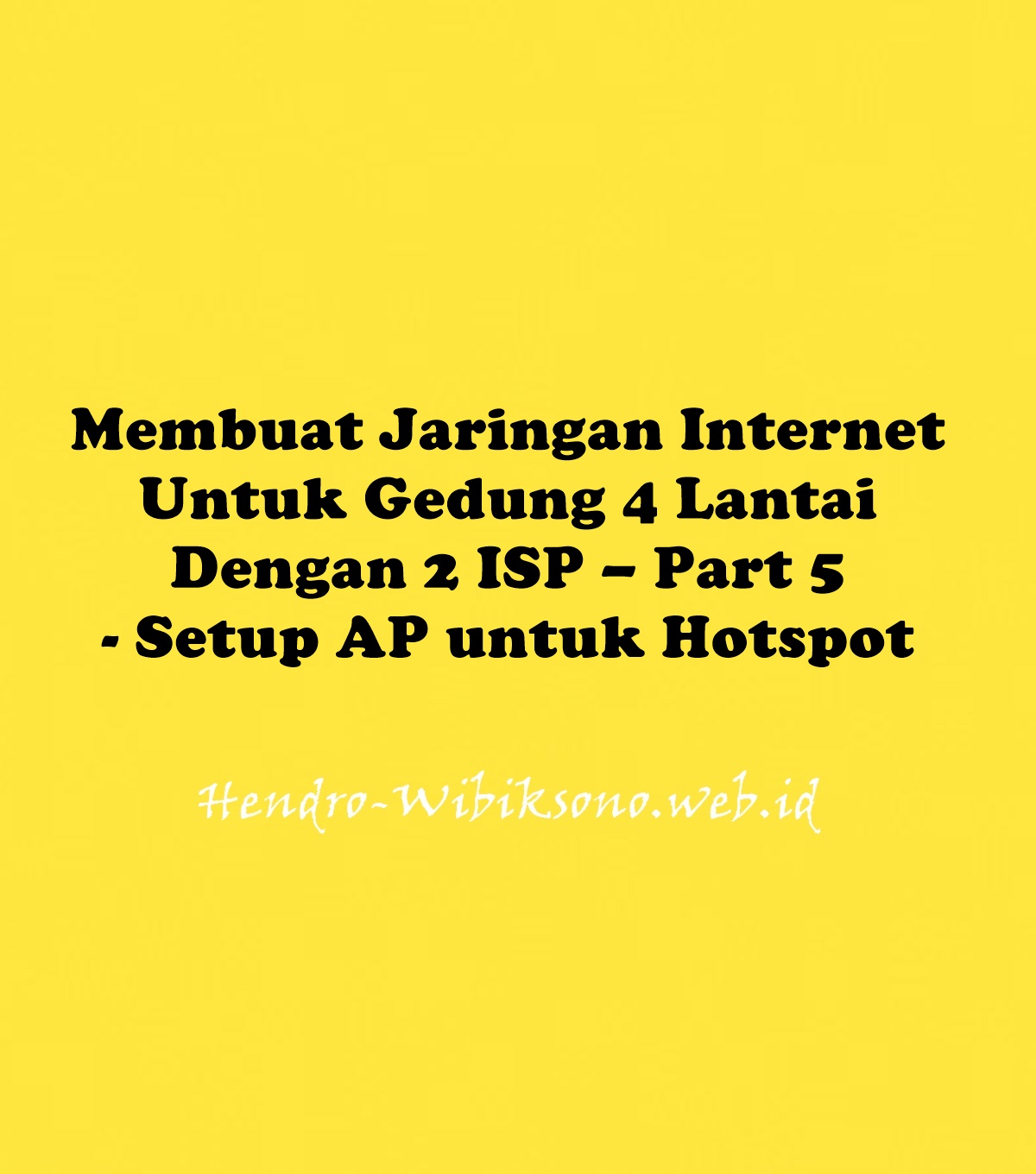 Membuat Jaringan Internet Untuk Gedung 4 Lantai Dengan 2 ISP – Part 5 – Setup AP Untuk Hotspot ...