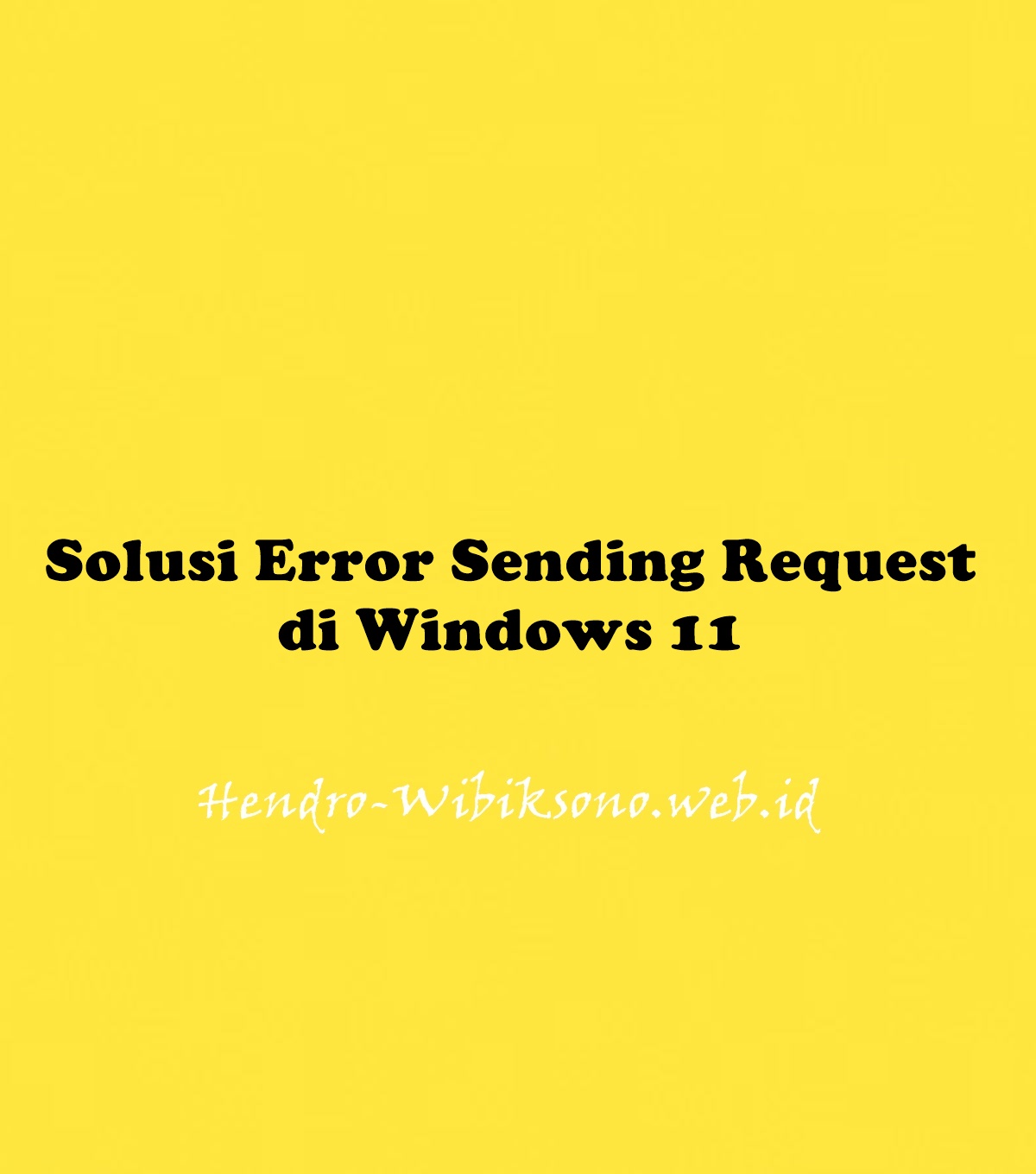 Solusi Error Sending Request Di Windows 11