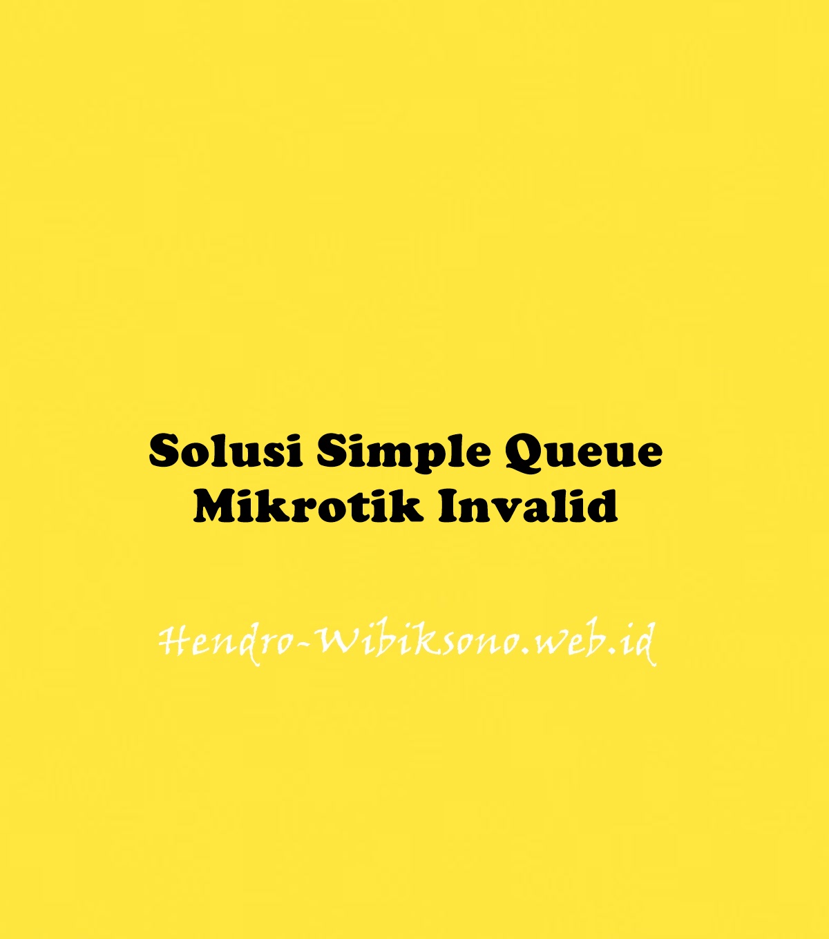 Solusi Simple Queue Mikrotik Invalid