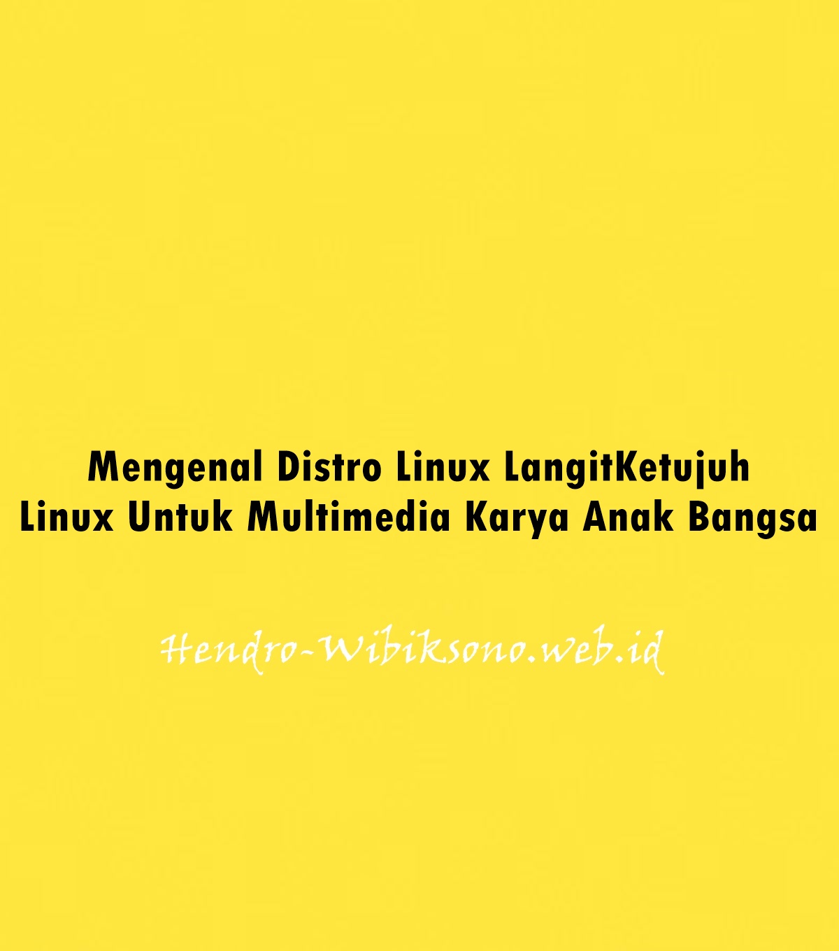Mengenal Distro Linux LangitKetujuh , Linux Untuk Multimedia Karya Anak ...