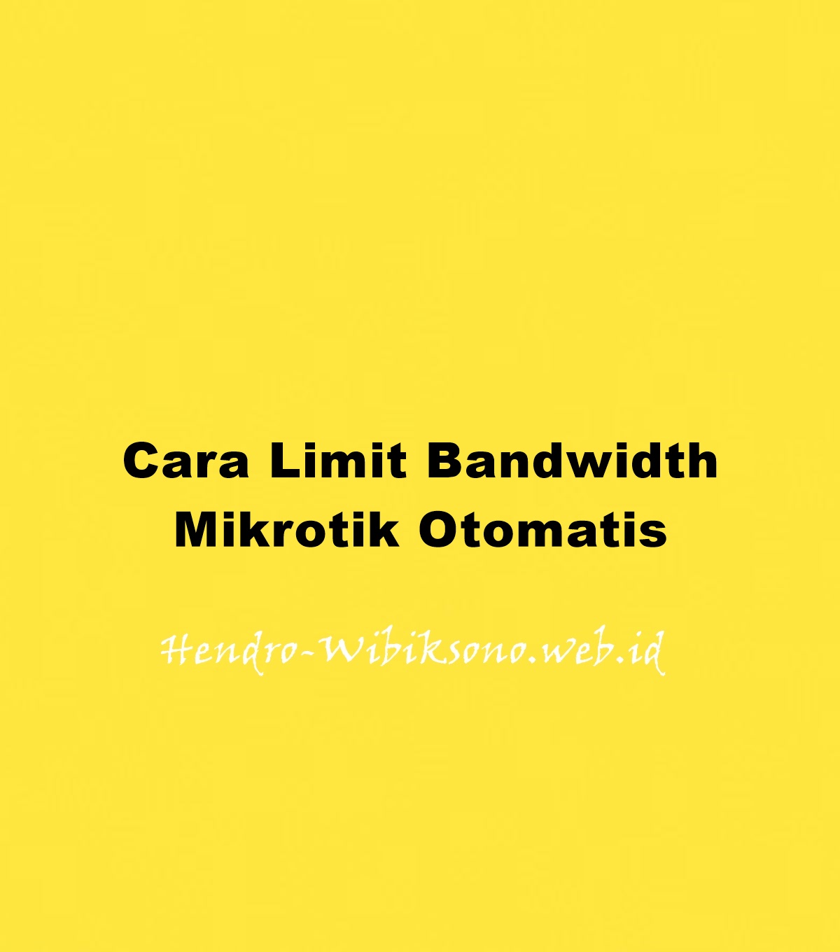 Cara Limit Bandwidth Mikrotik Otomatis