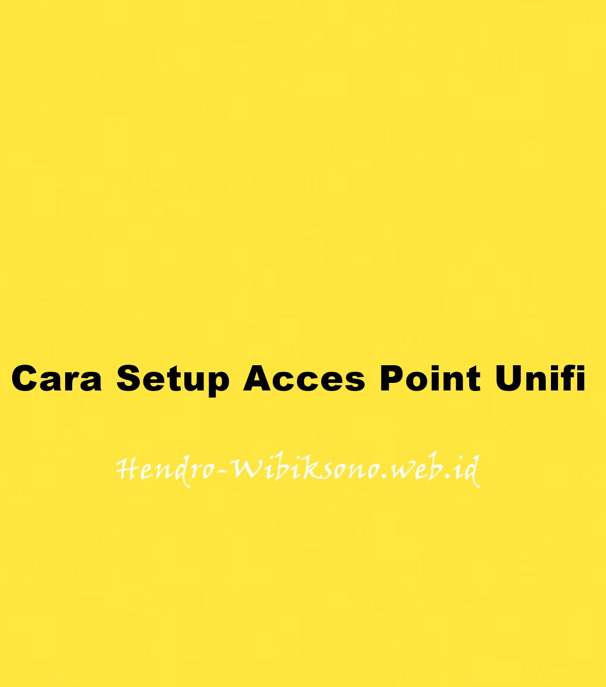 Cara Setup Acces Point Unifi cara-setup-acces-point-unifi