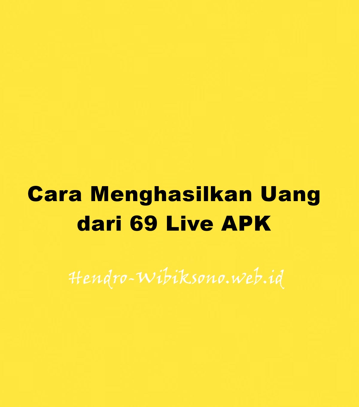 Cara Menghasilkan Uang Dari 69 Live APK