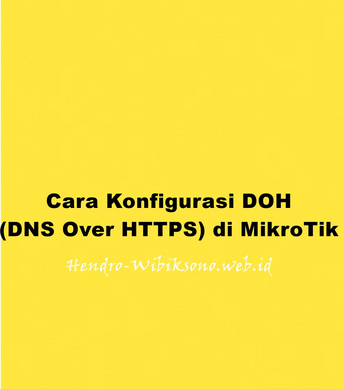 Cara Konfigurasi DOH (DNS Over HTTPS) Di MikroTik