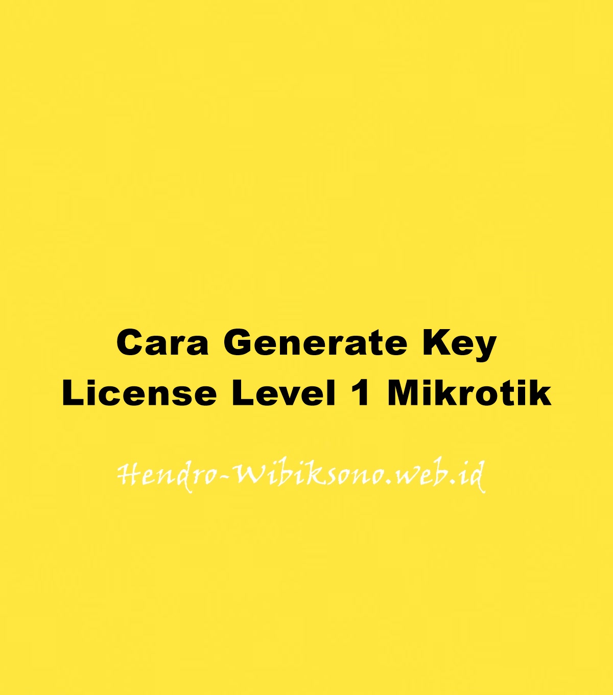 Cara Generate Key License Level 1 Mikrotik