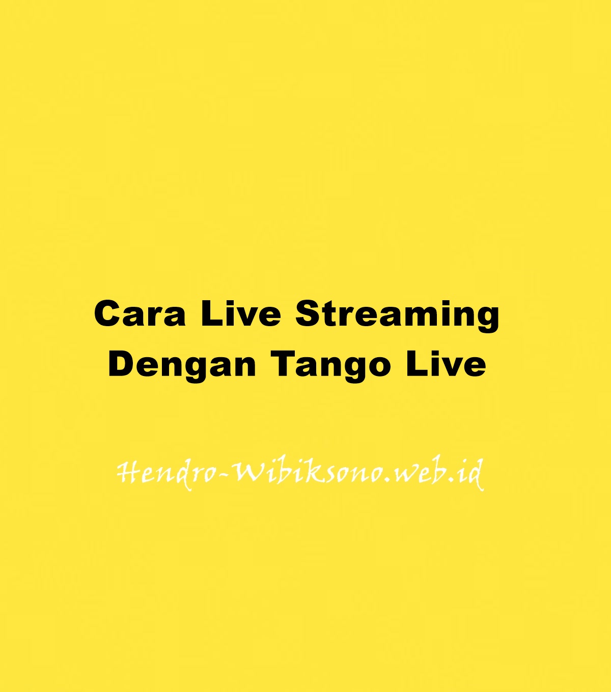 Cara Live Streaming Dengan Tango Live