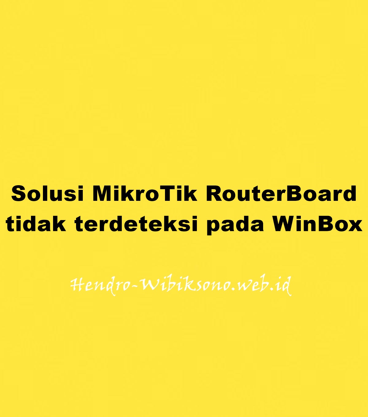 Solusi MikroTik RouterBoard Tidak Terdeteksi Pada WinBox