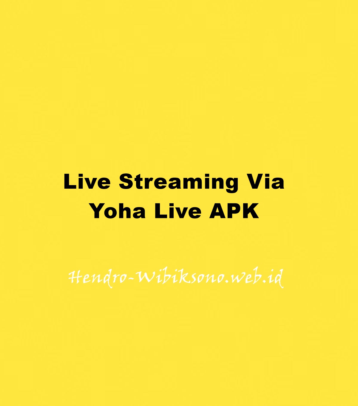 Live Streaming Via Yoha Live APK