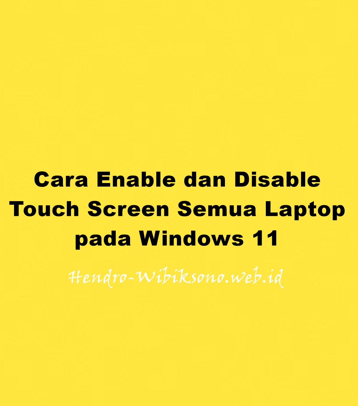 Cara Enable Dan Disable Touch Screen Semua Laptop Pada Windows 11
