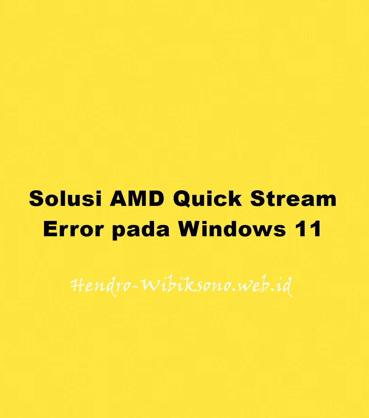 Solusi AMD Quick Stream Error Pada Windows 11