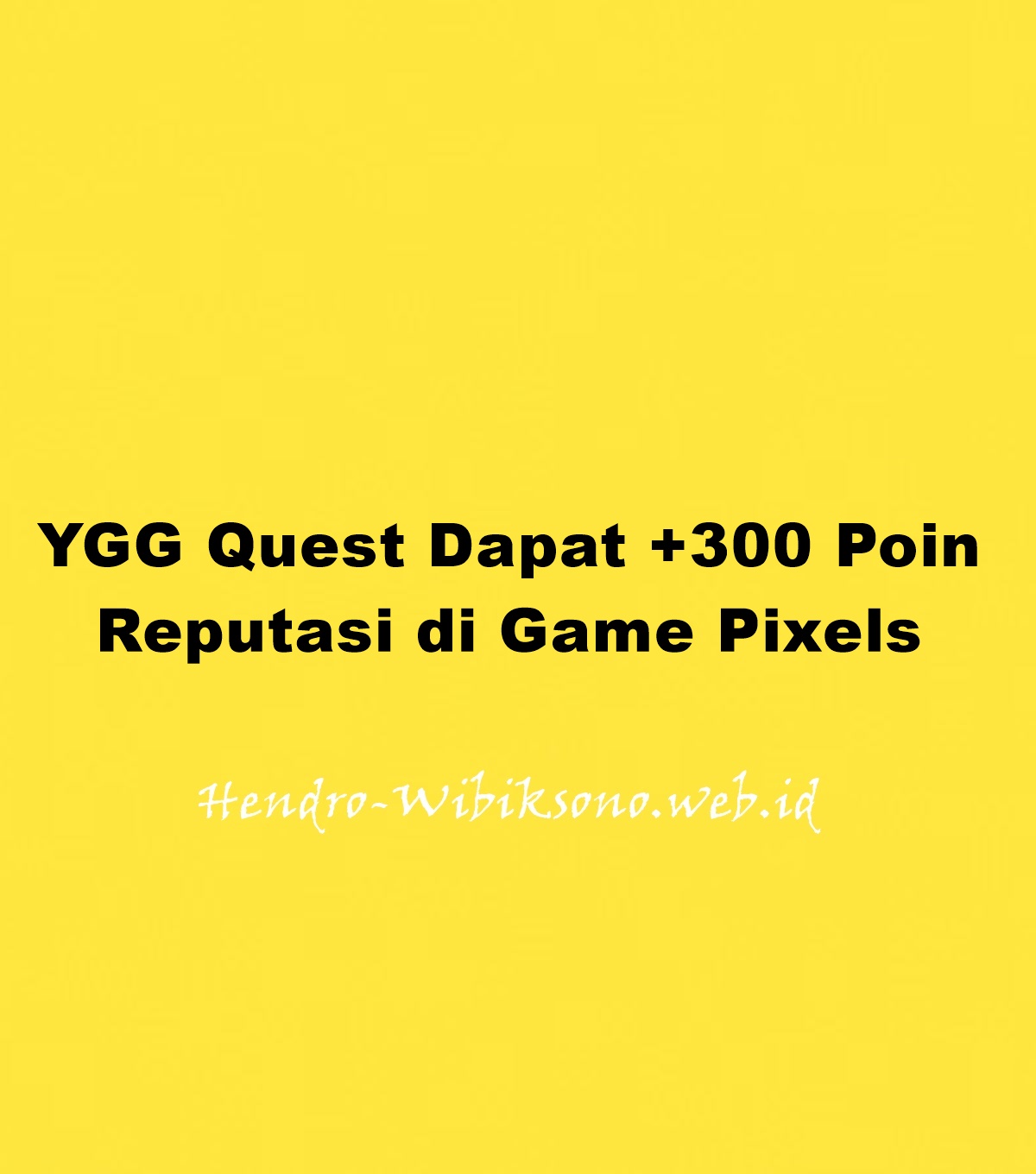 Selesaikan YGG Quest Dapat +300 Poin Reputasi Di Game Pixels
