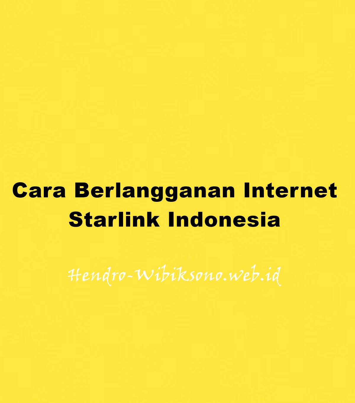 Cara Berlangganan Internet Starlink Indonesia Dan Harga Paketnya