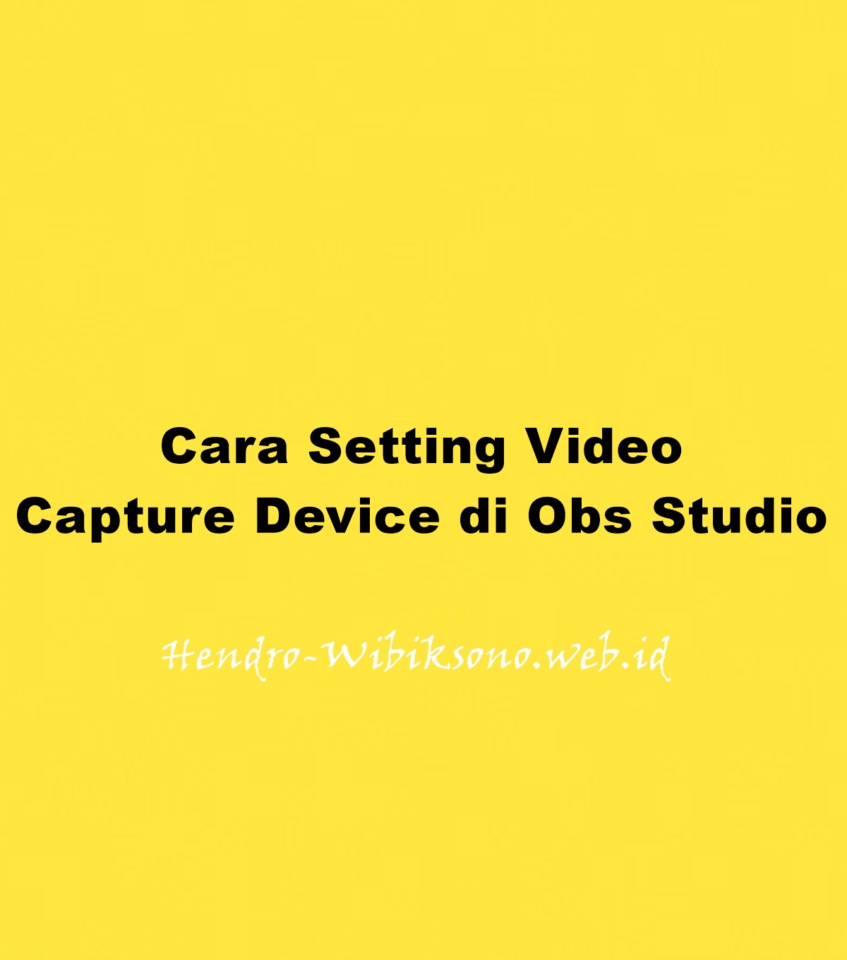 Cara Setting Video Capture Device Di Obs Studio